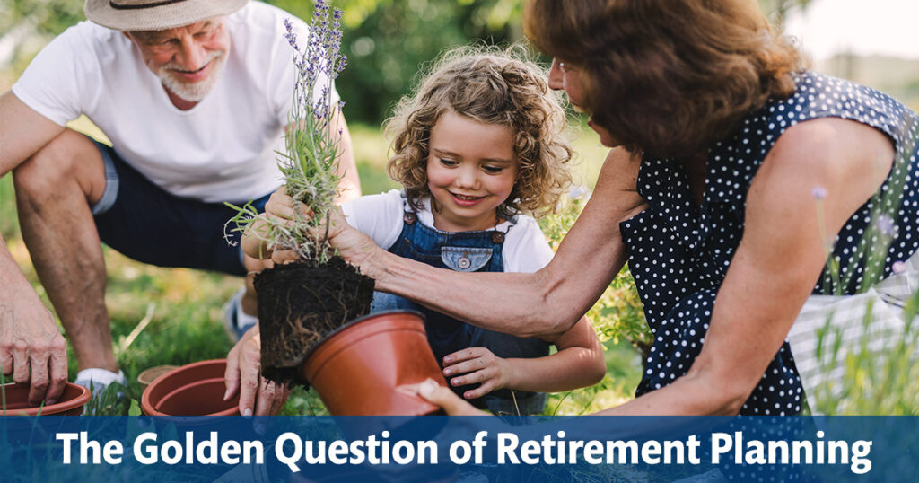 The Golden Question of Retirement Planning - David Lerner Associates