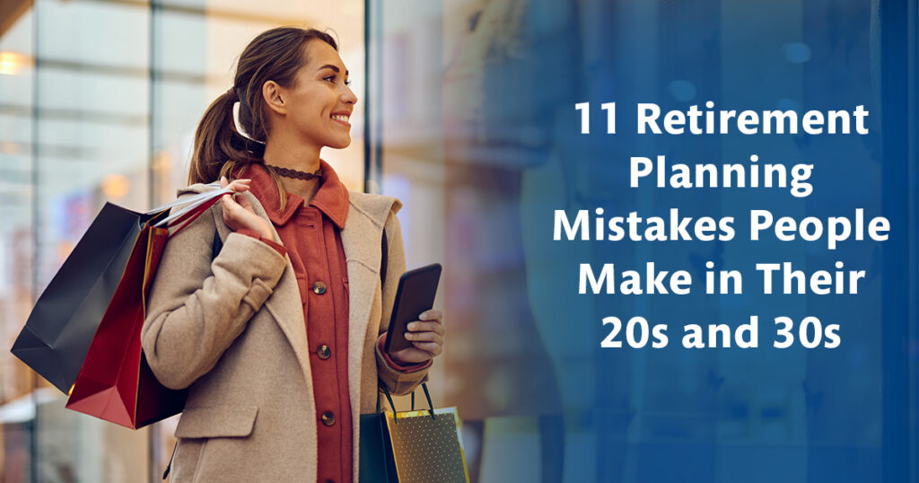 11 Retirement Planning Mistakes People Make in Their 20s and 30s ...