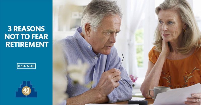 3 Reasons Not to Fear Retirement - David Lerner Associates